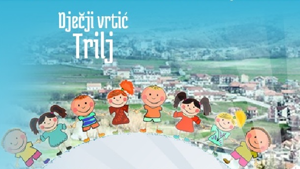 Grad Trilj: Oglas za upis djece u Dječji vrtić Trilj u pedagošku godinu ...
