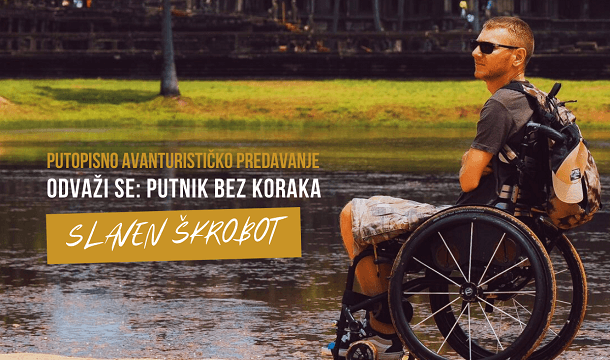 Inspirativno predavanje 'Odvaži se: Putnik bez koraka – Slaven Škrobot ...